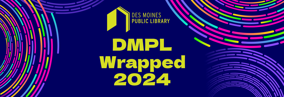 DMPL Wrapped: 2024 | Des Moines Public Library
